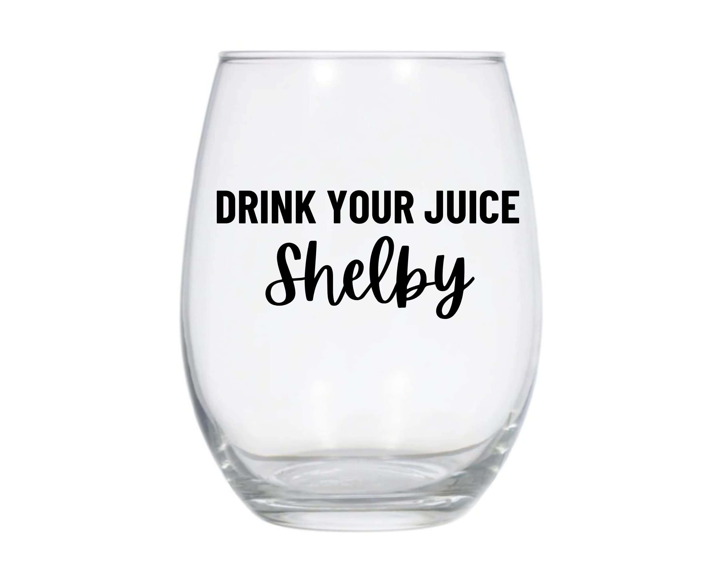 Drink Your Juice Shelby, Steel Magnolias, Gift For Her, Funny Wine Glass, Best Friend Gift