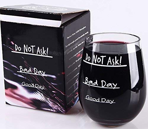 Good Day Bad Day Do Not Ask Stemless Wine Glass β Tritan Plastic 16 Ounce Cup