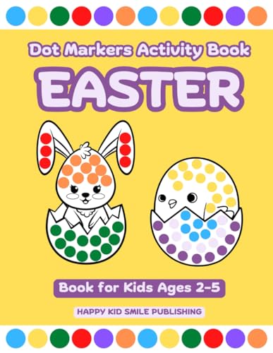 Easter Dot Markers Activity Book for Kids Ages 2-5: Easy Guided Big Dots for Toddlers and Preschool | Fun Paint Dauber Coloring Easter Basket Stuffer for Girls and Boys