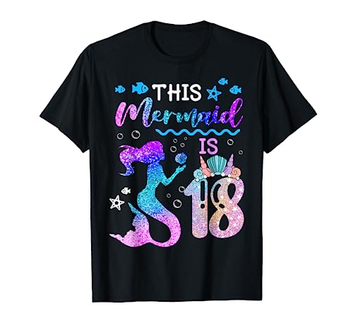 This Mermaid Is 18 Girl Gift 18 Year Old 18th Birthday T-Shirt