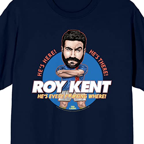 Ted Lasso Roy Kent He's Here! He's There! He's Every F*#King Where! Men's Navy Blue Short Sleeve Crew Neck Tee-Large