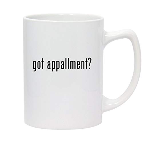 Molandra Products got appallment? - 14oz White Ceramic Statesman Coffee Mug