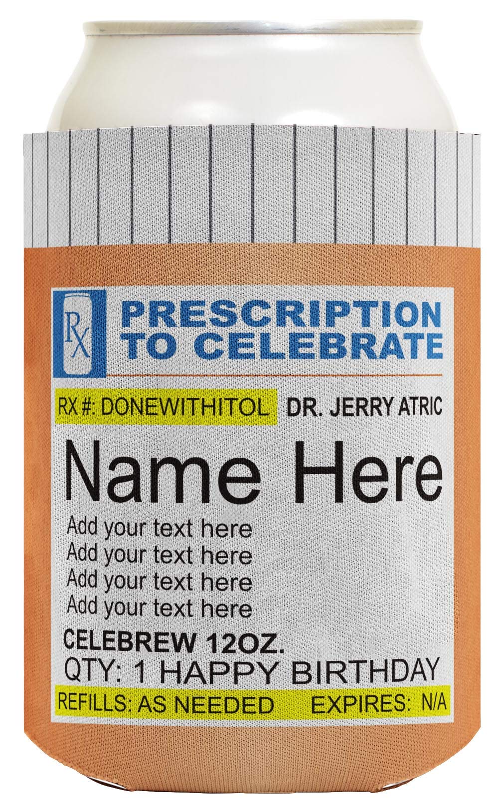 Happy Birthday Prescription to Celebrate Custom Text Can Beverage Cooler B-day 12-Pack Personalized Can Coolies