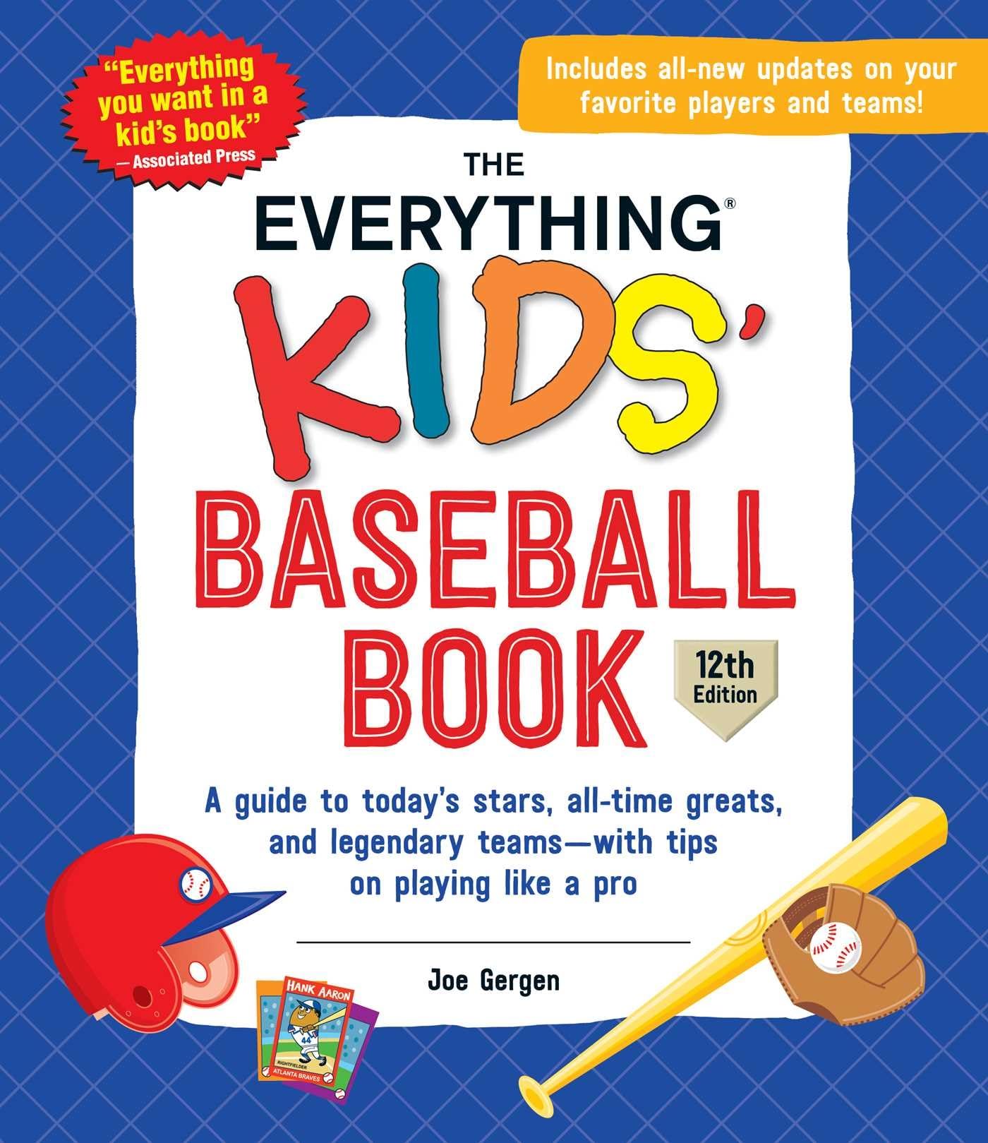 The Everything Kids' Baseball Book, 12th Edition: A Guide to Today's Stars, All-Time Greats, and Legendary Teamsâwith Tips on Playing Like a Pro
