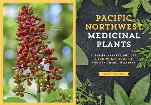 Pacific Northwest Medicinal Plants: Identify, Harvest, and Use 120 Wild Herbs for Health and Wellness (Medicinal Plants Series)