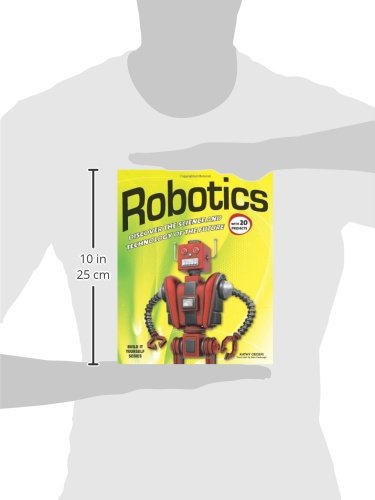 Robotics: DISCOVER THE SCIENCE AND TECHNOLOGY OF THE FUTURE with 20 PROJECTS