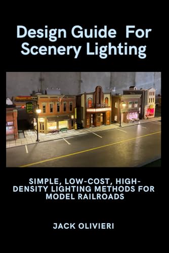 Design Guide For Scenery Lighting: Low Cost, High-Density Lighting Methods for Model Railroads and Dioramas