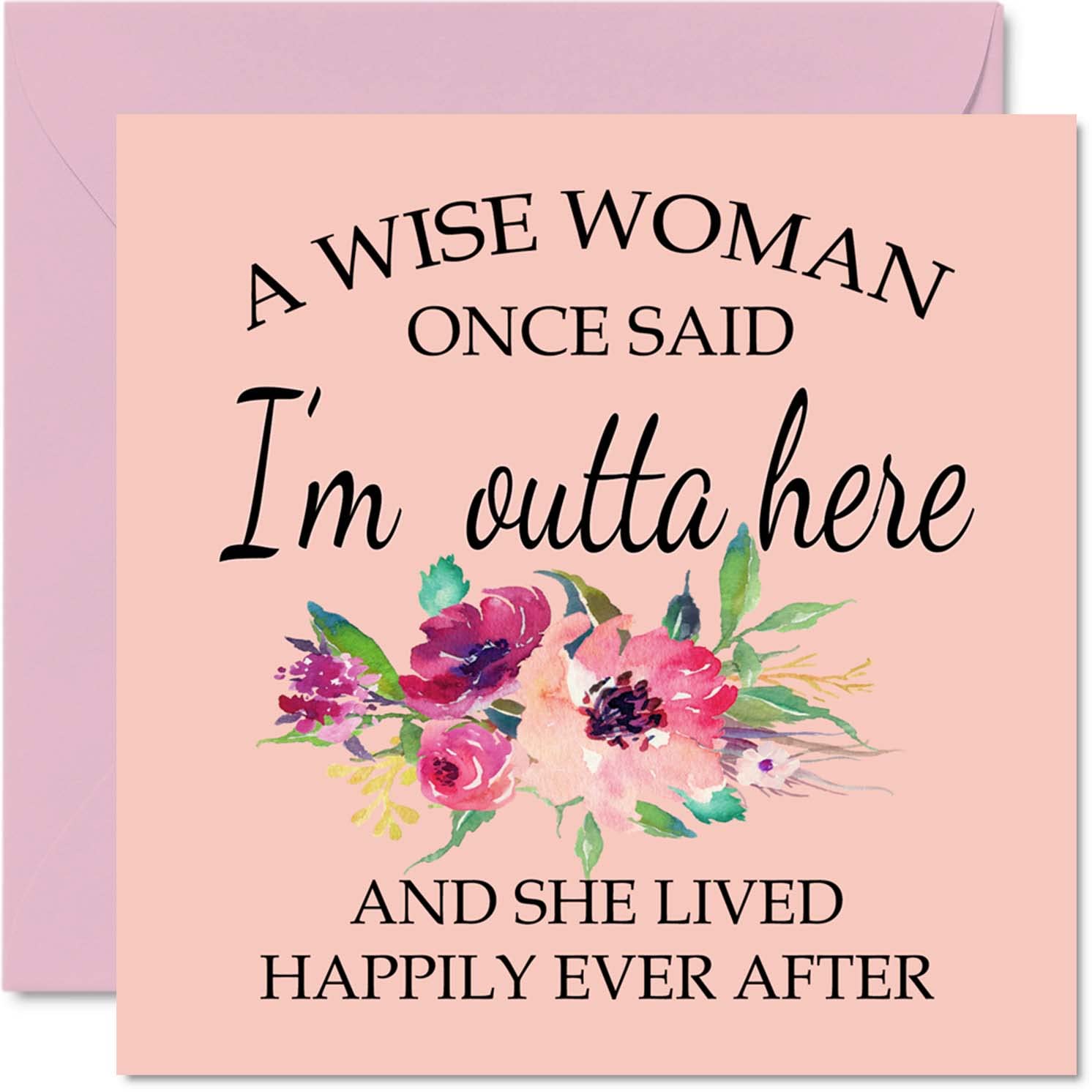 Retirement Card for Women Her - A Wise Woman Once Said I'm Outta Here - Humorous Funny Leaving Cards for Coworker or Work Colleagues, 5.7 x 5.7 Inch Birthday Happy Retirement Greeting Cards