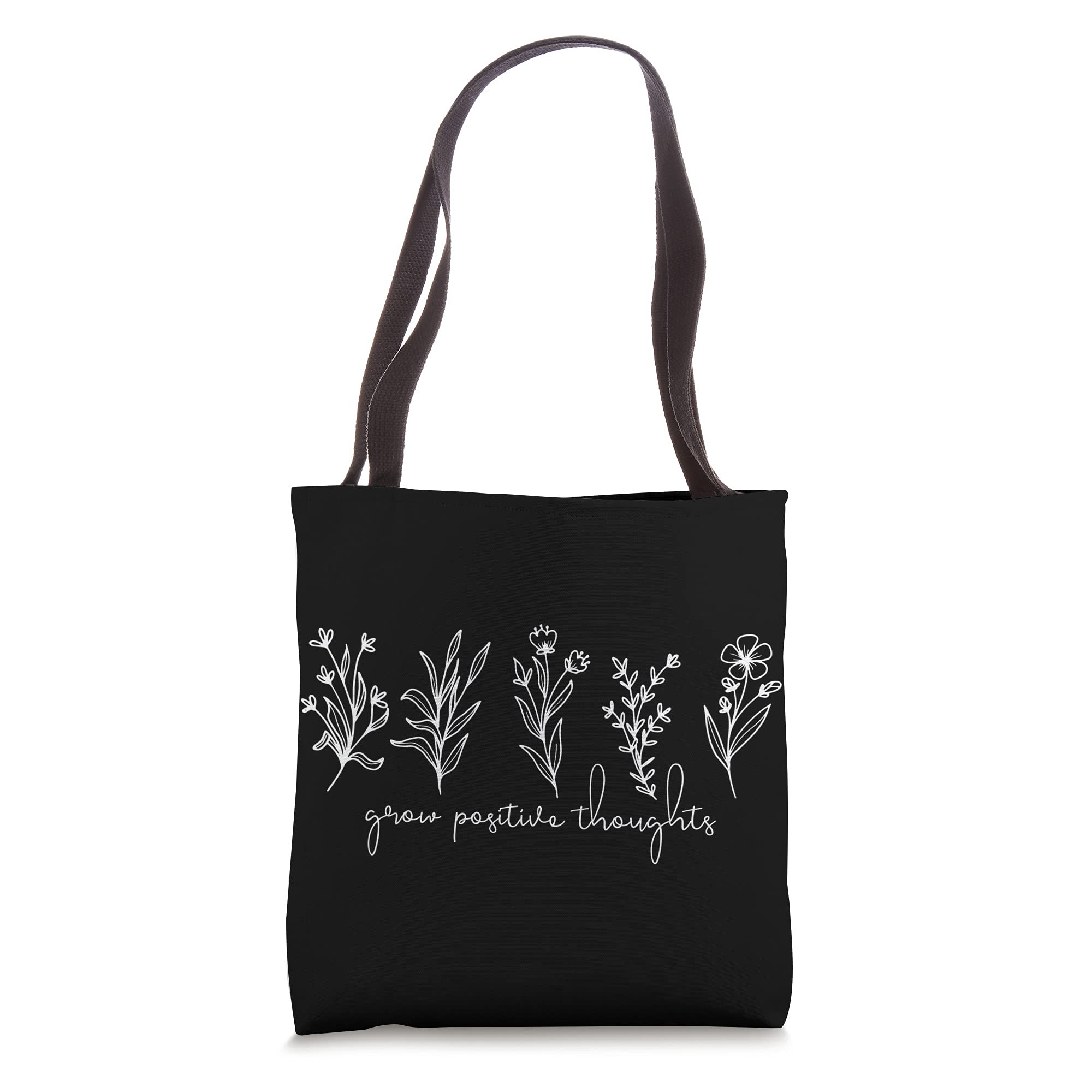 Grow Positive Thoughts Women Funny Flowers Floral Graphic Tote Bag