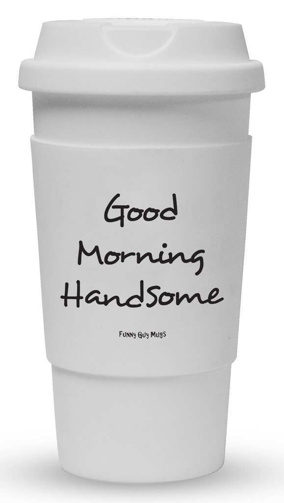 Funny Guy Mugs Good Morning Handsome Travel Tumbler With Removable Insulated Silicone Sleeve, White, 16-Ounce