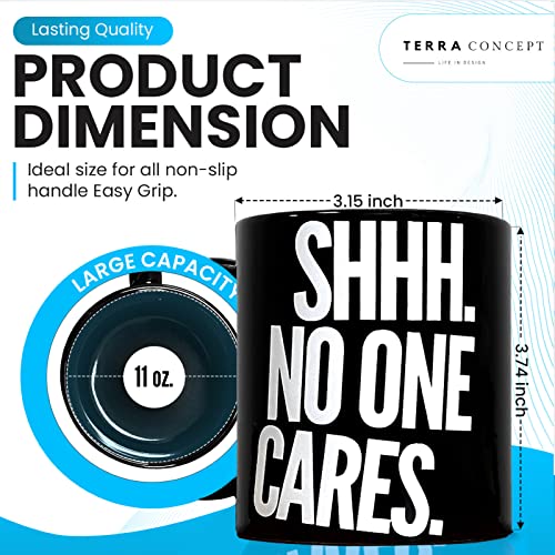 Terra Concept Shhh No One Cares Mug - Funny Coffee Mug Ceramic - Novelty Gifts, Funny Gifts for Men (11 Oz Black)