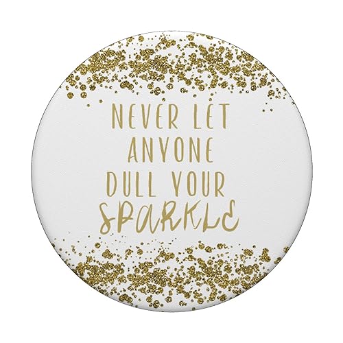 Never Let Anyone Dull Your Sparkle Gold Glitter PopSockets PopGrip: Swappable Grip for Phones & Tablets PopSockets Standard PopGrip