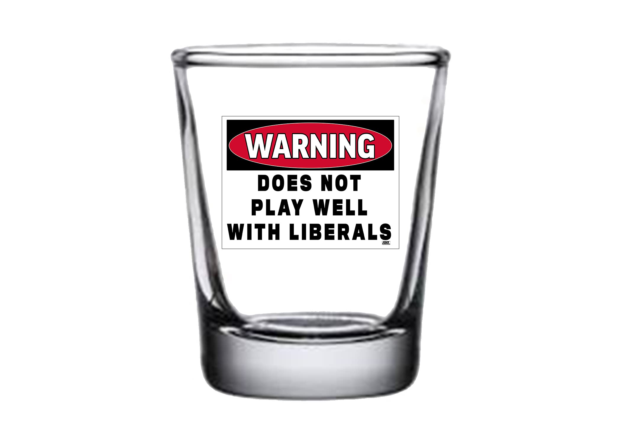 Funny Warning Does not Play Well With Liberals Shot Glass Gift For Republican or Conservative