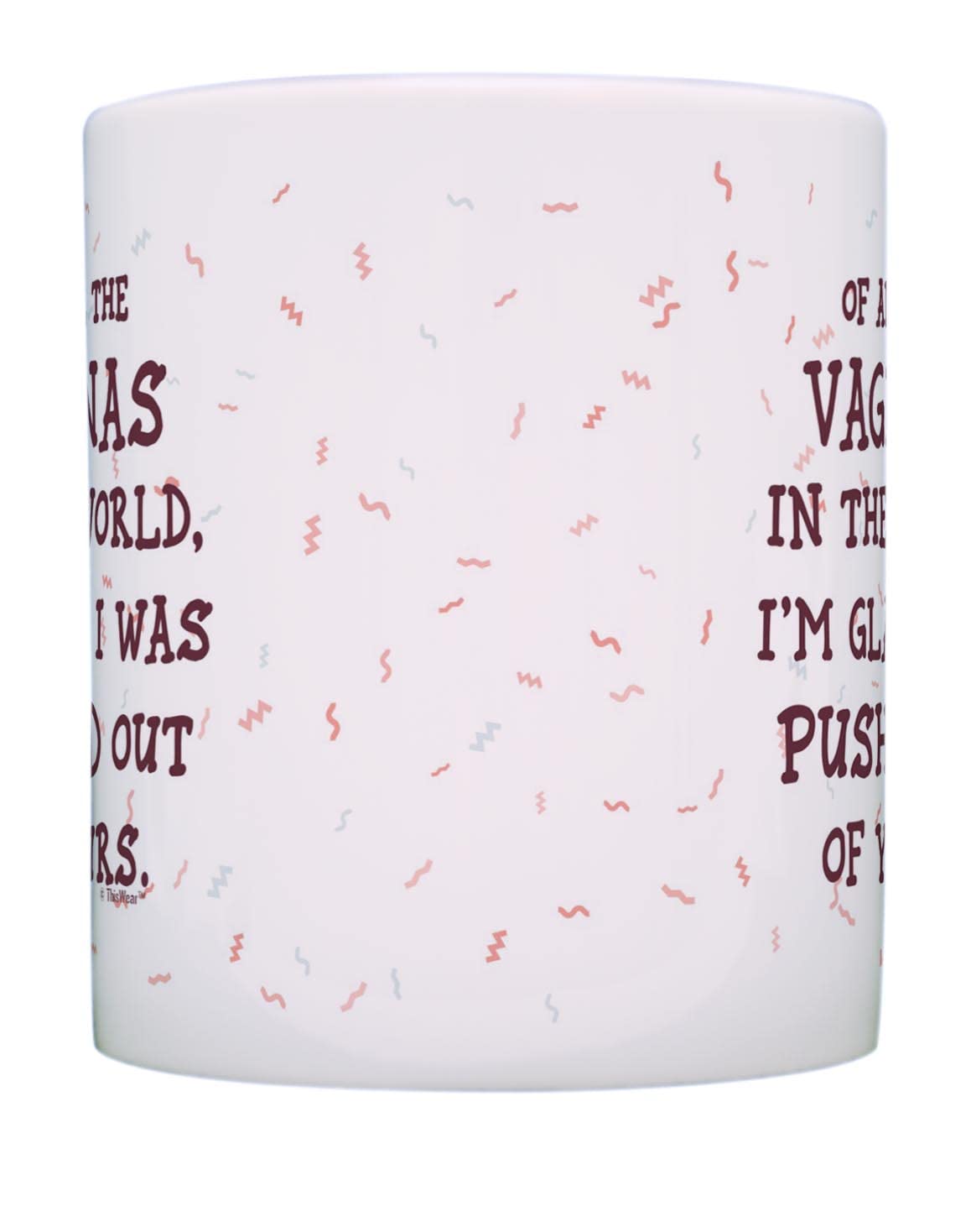 Gifts For Mom From Son Of All The V's In The World I'm Glad I Was Pushed Out Of Yours 11oz Ceramic Coffee Mug White