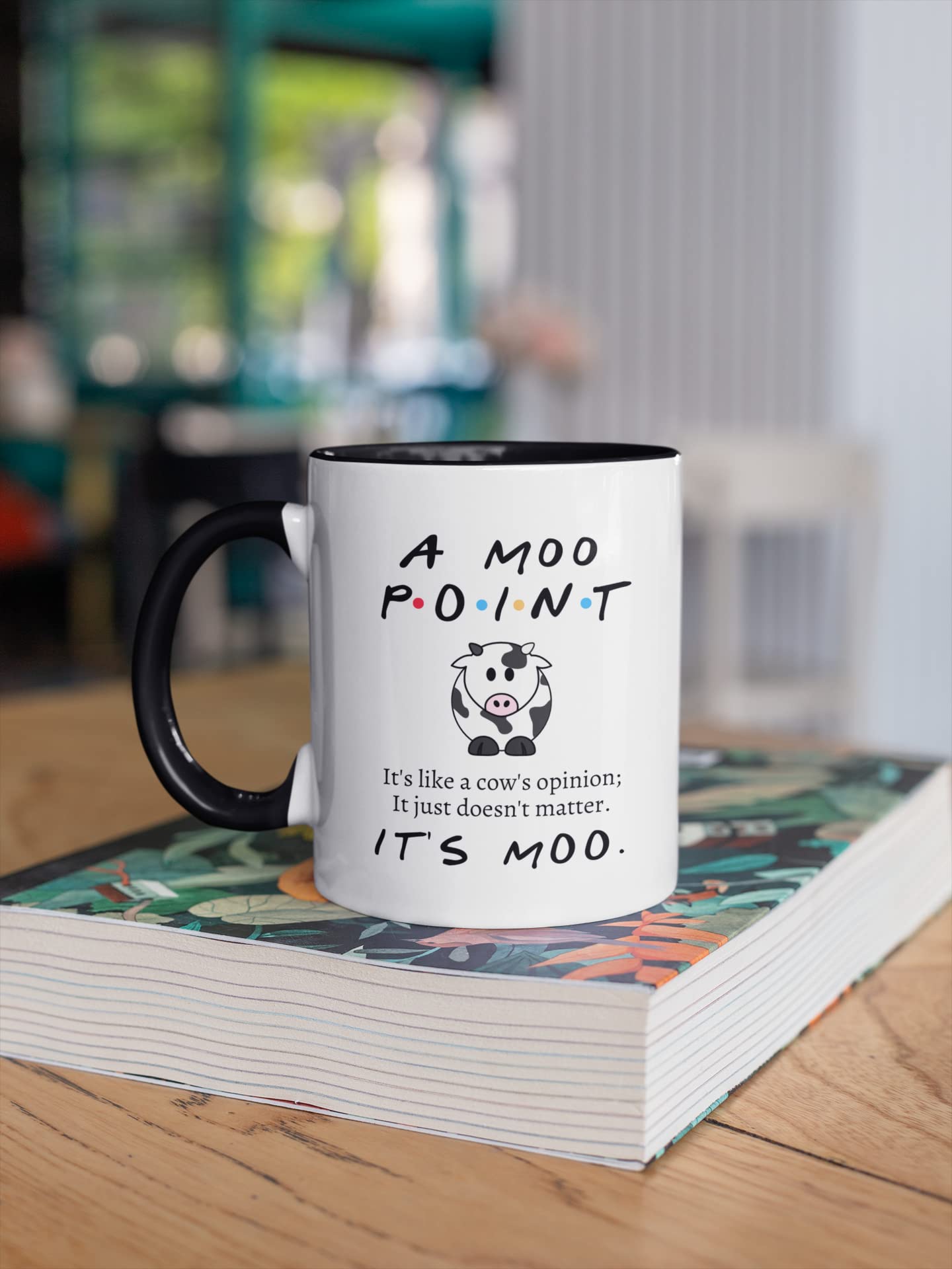 Friends TV Show Gifts, Moo Point It's Like A Cow's Opinion, It Doesn't Matter, It's Moo, F R I E N Black