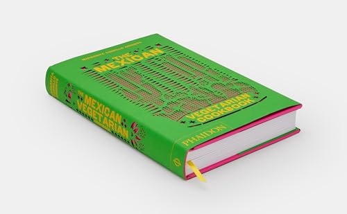 The Mexican Vegetarian Cookbook: 400 authentic everyday recipes for the home cook