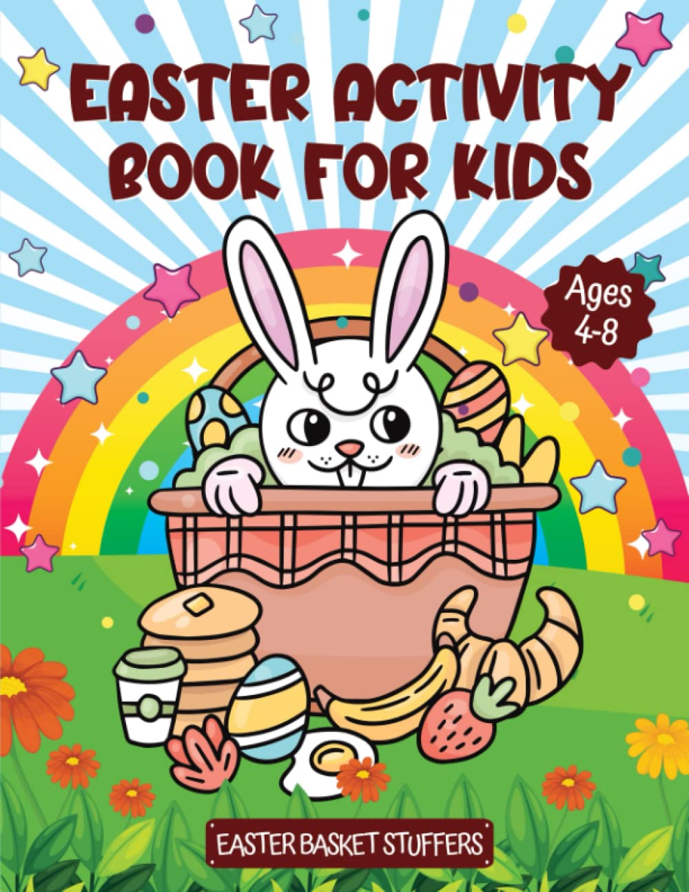 Easter Basket Stuffers: Easter Activity Book for Kids 4-8 Ages: Activity Pages with Coloring Pages, Dot the Dots, Word Searches, Mazes, and More: Easter Gifts for Boys and Girls