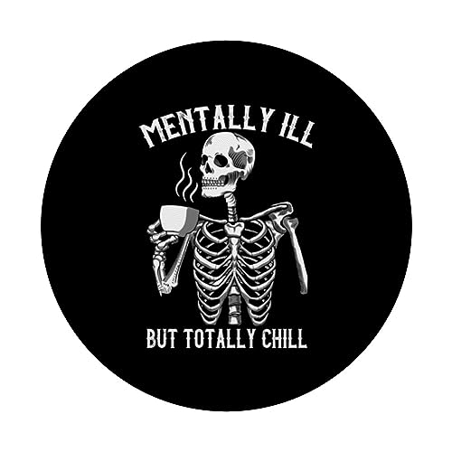 Skeleton Mentally ILL But Totally Chill Halloween Design PopSockets Standard PopGrip