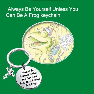 FOTAP Funny Frog Gift Always Be Yourself Unless You Can Be A Frog then Always Be A Frog Key Frog lover Gift Best Friend Gift (Frog key)