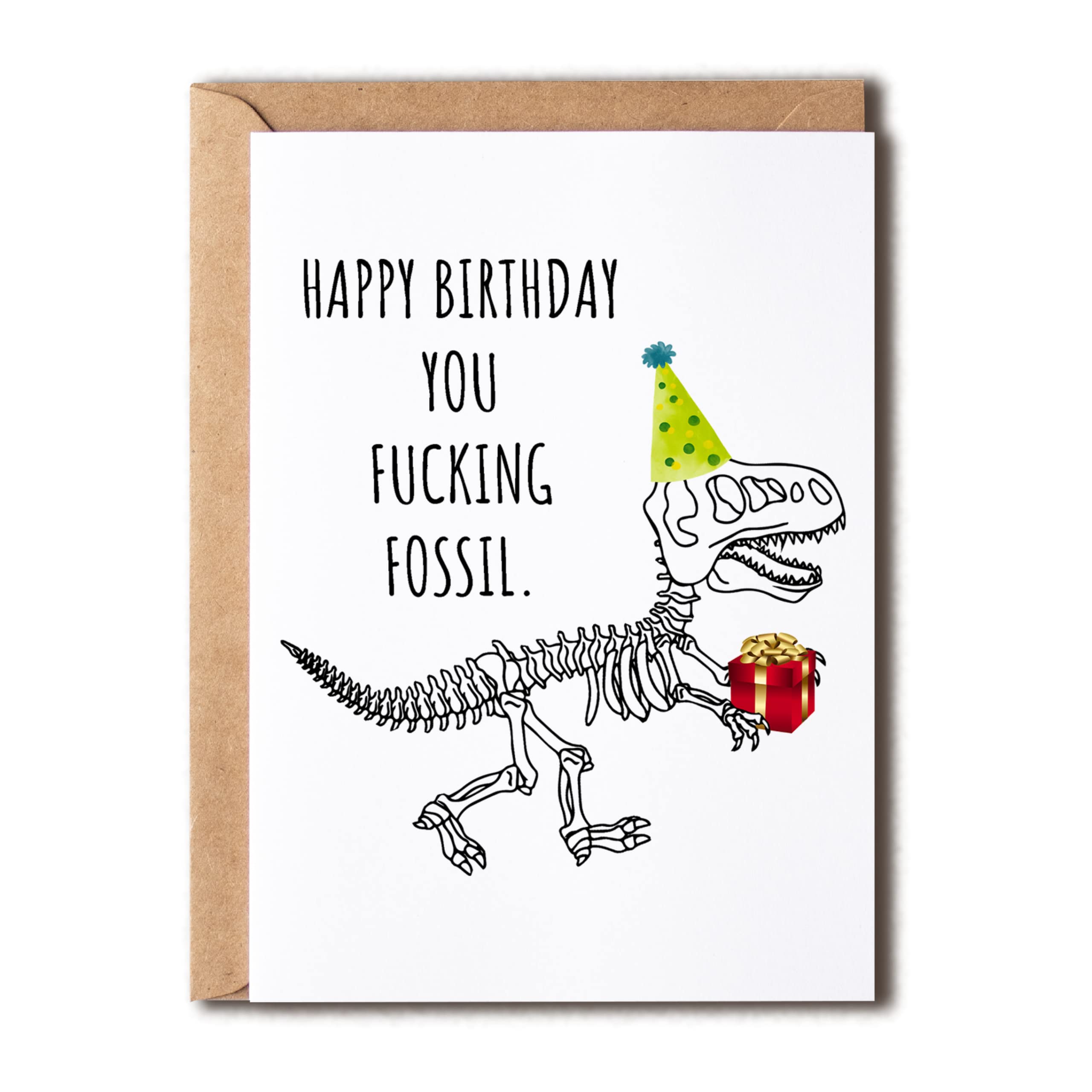 NTVShop Happy Birthday You Fucking Fossil - Funny Getting Older Birthday Card - Rude Birthday Card For Man Women - Dinosaur Skeleton
