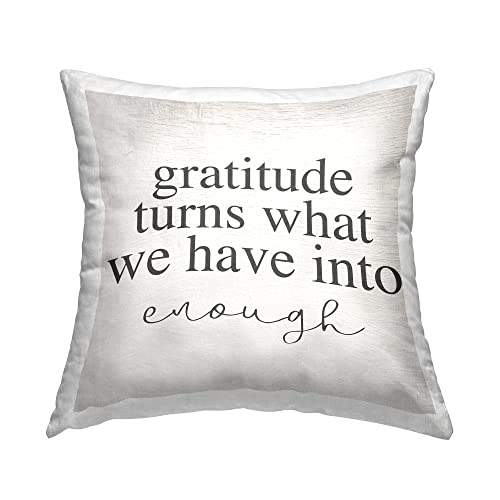 Stupell Industries Gratitude Into Enough Inspirational Family Home Word Design by Daphne Polselli Pillow, 18 x 18, Beige