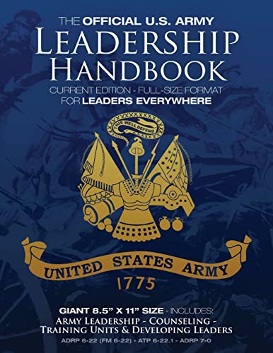 The Official US Army Leadership Handbook - Current Edition: Full-Size 8.5" x 11" Format - For Leaders Everywhere: Includes "Counseling" and "Training ... Military Library - Leadership Series)