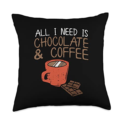 Funny Coffee and Chocolate Gifts All I Need is Chocolate and Coffee Throw Pillow, 18x18, Multicolor
