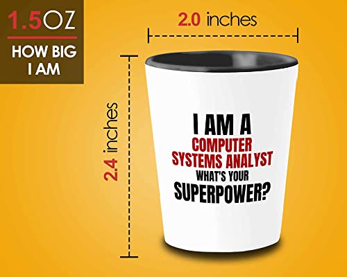 Flairy Land Computer System Analyst Shot Glass 1.5oz - i am a computer system analyst A - Progammer Coding Men Boyfriend Science IT Support Software Developer Nerd Web Data Analyst