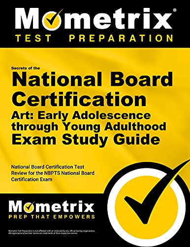 Secrets of the National Board Certification Art: Early Adolescence through Young Adulthood Exam Study Guide: National Board Certification Test Review for the NBPTS National Board Certification Exam