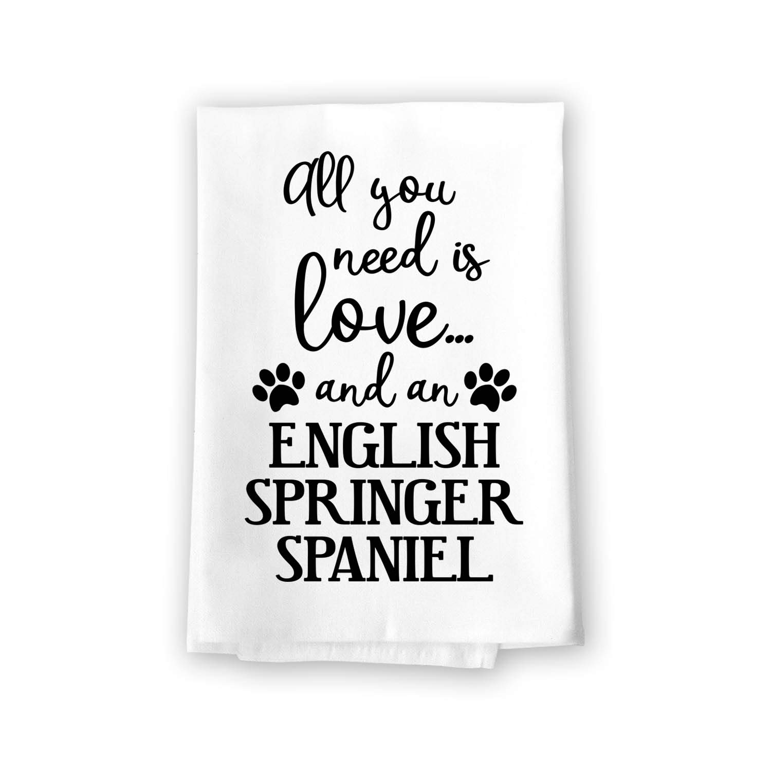 Honey Dew Gifts Funny Towels, All You Need is Love and a English Springer Spaniel Kitchen Towel, Dish Towel, Multi-Purpose Dog Lovers Towel, 27 inch by 27 inch Cotton Flour Sack Towel