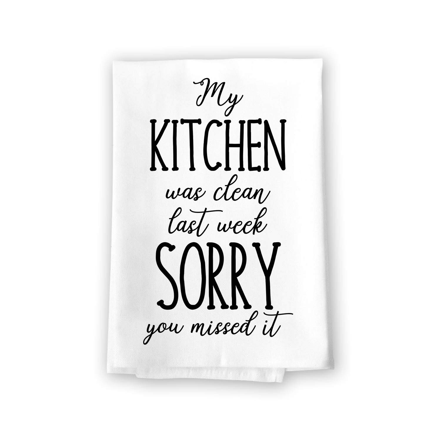 Honey Dew Gifts Funny Kitchen Towels, My Kitchen was Clean Last Week Sorry You Missed it Flour Sack Towel, 27 inch by 27 inch, 100% Cotton, Highly Absorbent, Multi-Purpose Kitchen Dish Towel