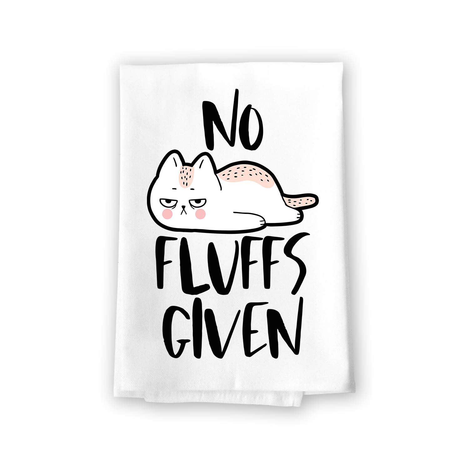 Honey Dew Gifts Funny Kitchen Towels, No Fluffs Given, Multi-Purpose Pet and Cat Lovers Cotton Flour Sack Hand and Dish Towel