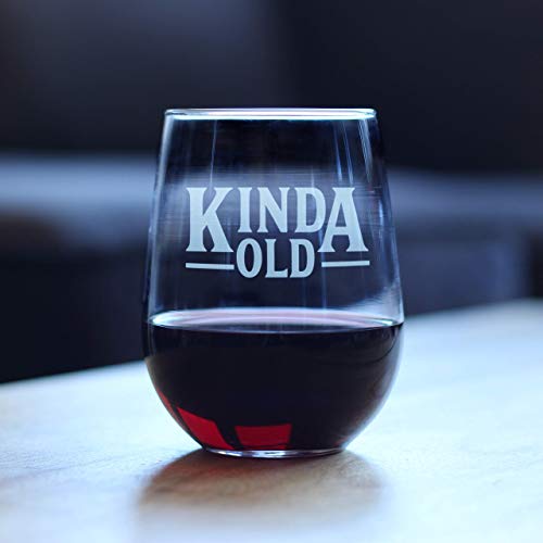Kinda Old - Funny Stemless Wine Glass Birthday Gifts for Women and Men - Bday Party Decorations - Large