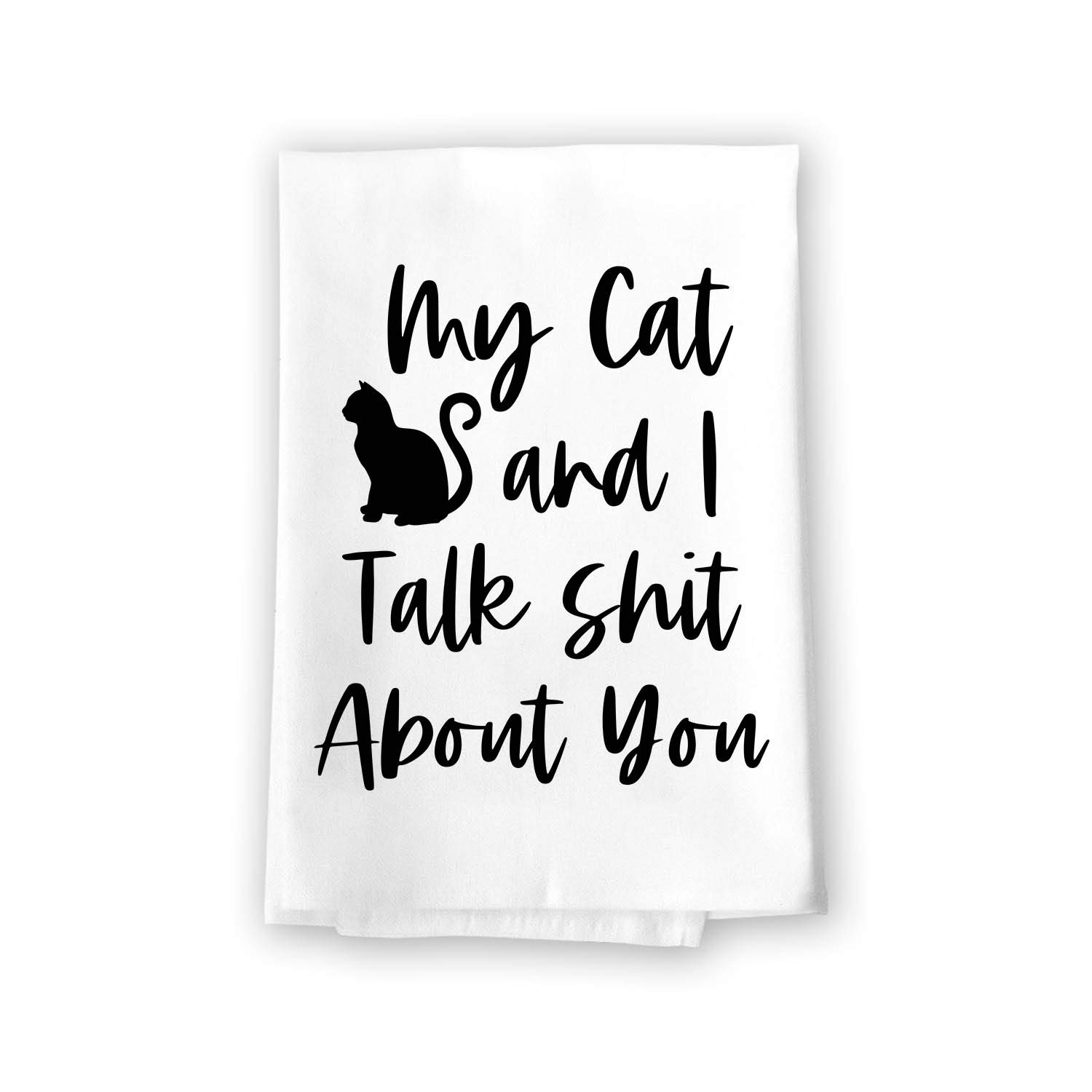 Honey Dew Gifts Funny Inappropriate Towels, My Cat and I Talk Shit About You Flour Sack Towel, 27 inch by 27 inch, 100% Cotton, Multi-Purpose Towel, Home Decor