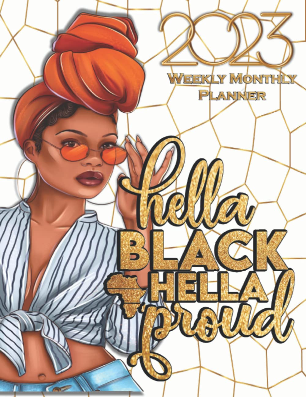 Hella Black Hella Proud 2023 weekly Monthly planner: African American Planner with Monthly Goals. Black Girl Magic planner. Habits, Vision Boards, ... List & Notes â Gift for Black Women and Teens