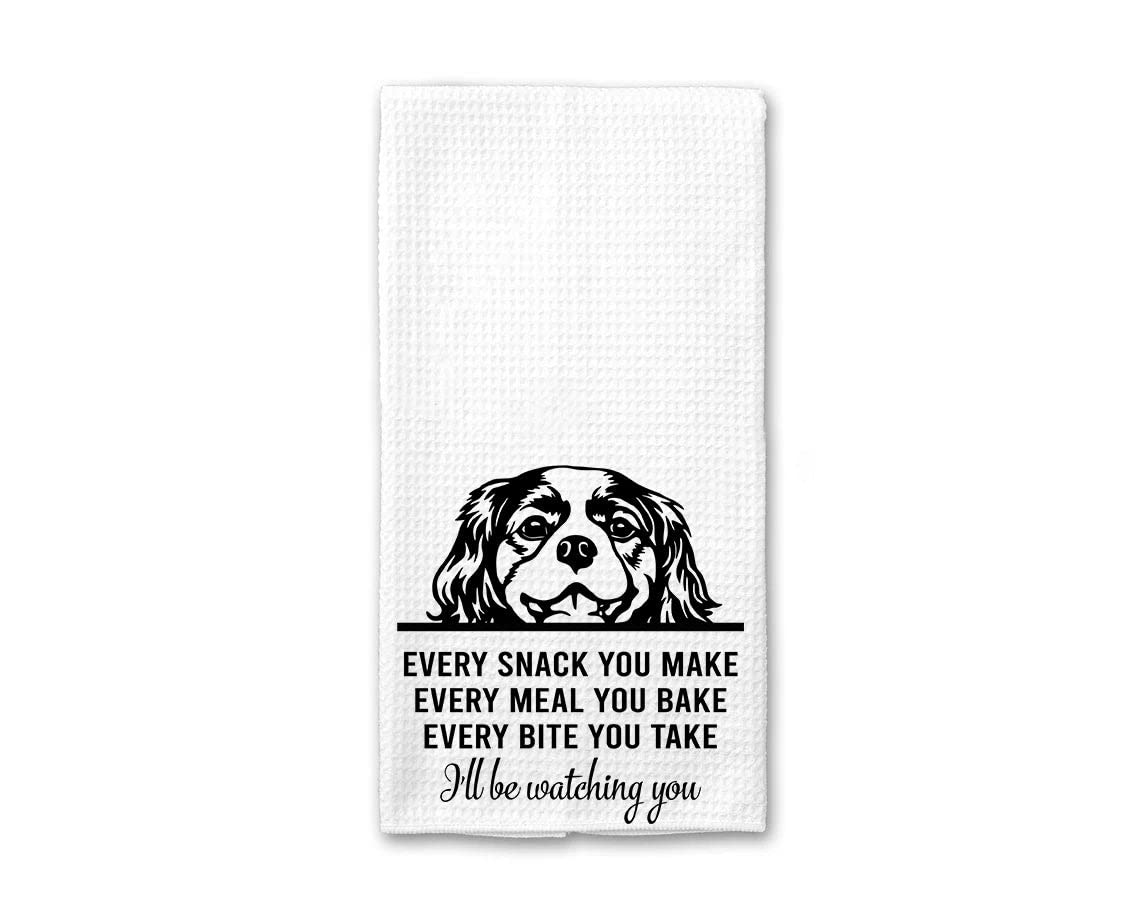 HTDesigns Cavalier King Charles Spaniel Dog, Tea Towel, Every Snack You Make, Every Bite You Take, Kitchen Decor, Dish Towels, Cavalier King Charles Spaniel Dog Mom Gifts, Waffle Weave Kitchen Towel