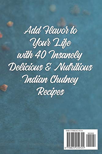The Complete Chutney Cookbook: Add Flavor to Your Life with Spicy Indian Sauces (Indian Cookbook)