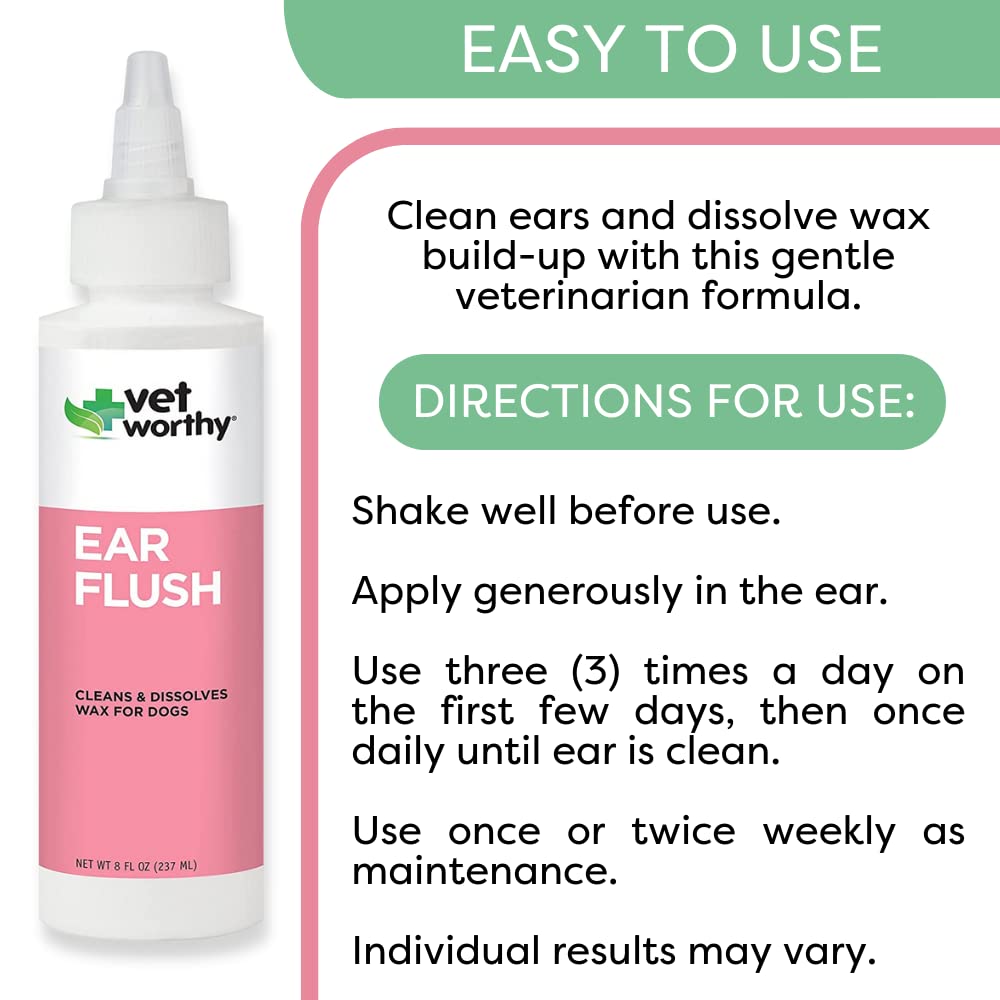 Vet Worthy Dog Ear Flush - Ear Cleanser for Dogs to Dissolve Wax, Remove Dirt, and Eliminate Ear Odor - Dog Ear Cleaner Solution to Reduce Itching and Ear Irritation - 8oz