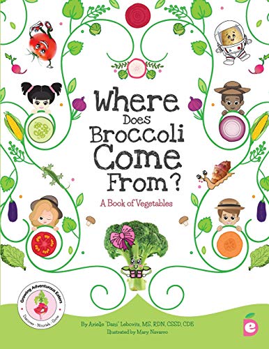 Where Does Broccoli Come From? A Book of Vegetables (Growing Adventurous Eaters)