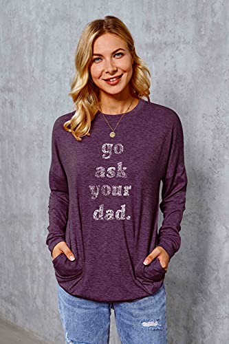 Go Ask Your Dad Sweatshirt Women Funny Mom Life Pocket Shirts Graphic Long Sleeve Tees