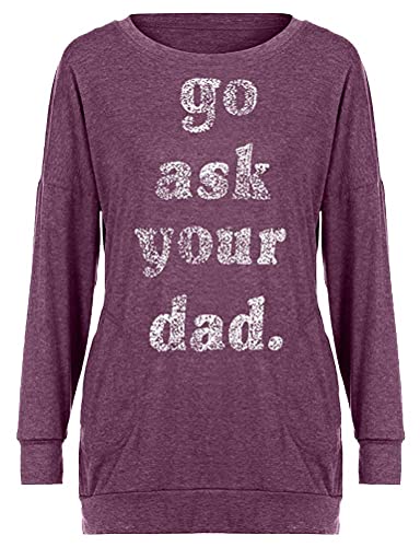 Go Ask Your Dad Sweatshirt Women Funny Mom Life Pocket Shirts Graphic Long Sleeve Tees