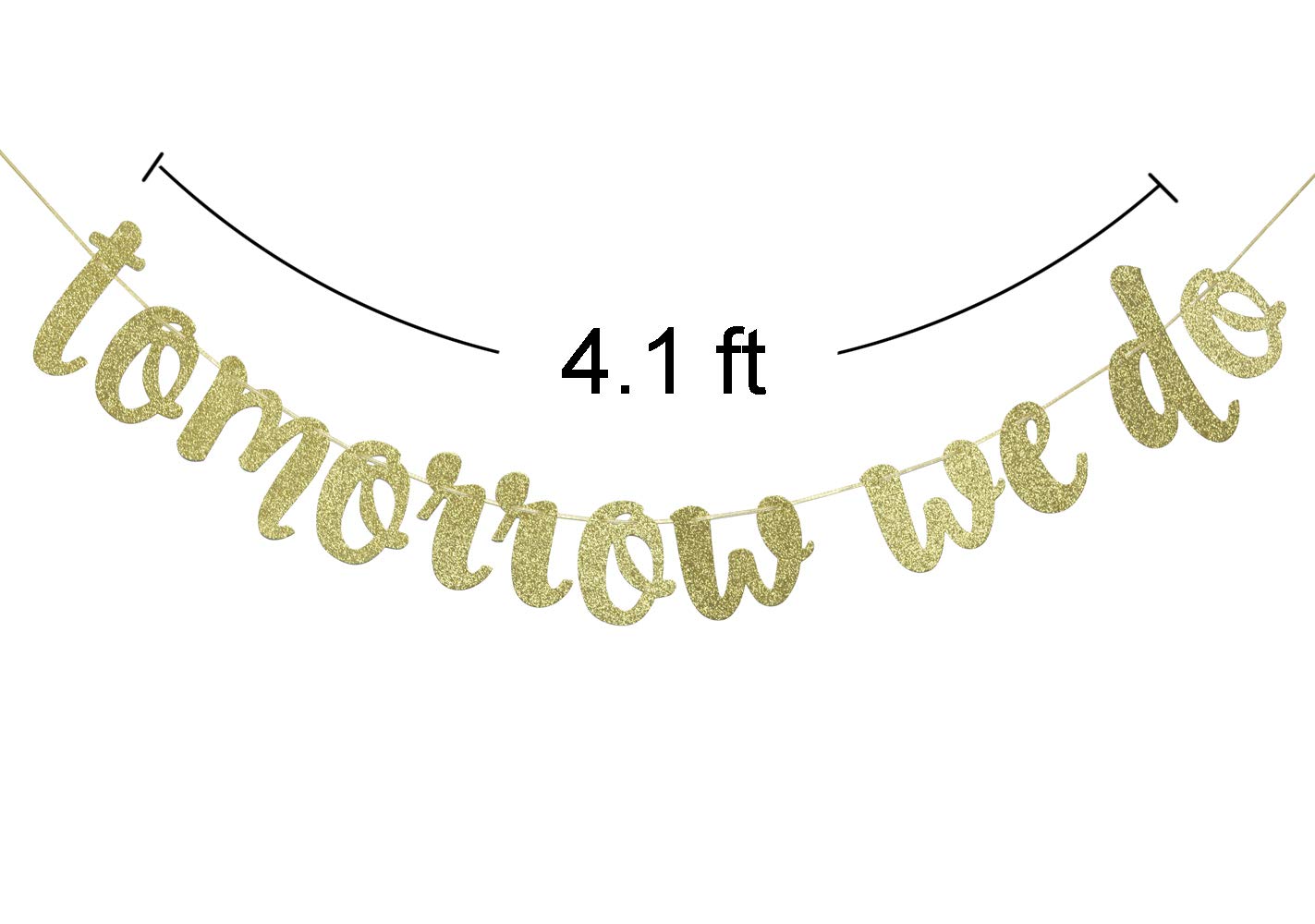 Tomorrow We Do Banner Hanging Garland for Rehearsal Dinner Sign Engagement Bridal Shower Wedding Party Decorations Photo Prop Sign (Gold Glitter)