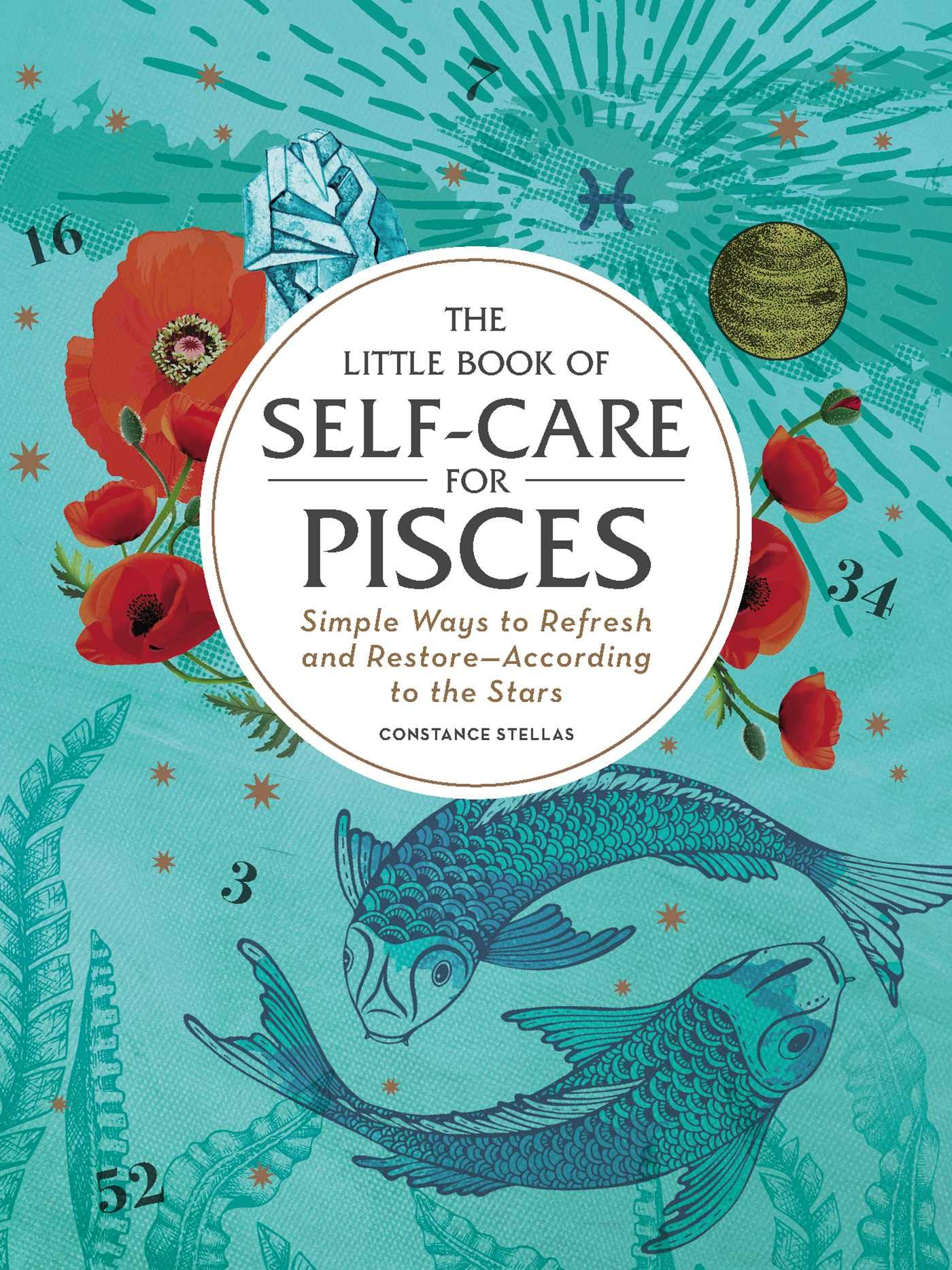 The Little Book of Self-Care for Pisces: Simple Ways to Refresh and RestoreāAccording to the Stars (Astrology Self-Care)