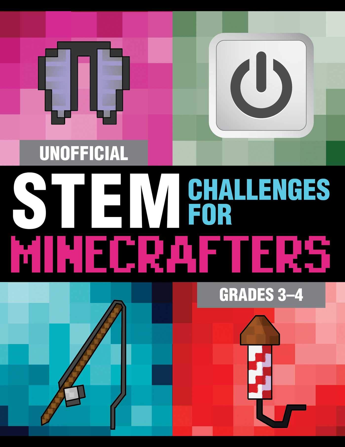 Unofficial STEM Challenges for Minecrafters: Grades 3â4 (STEM for Minecrafters)