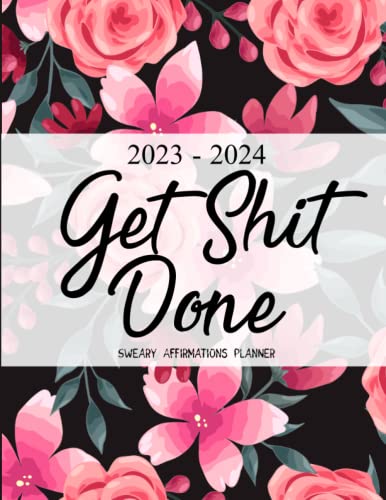 Get Shit Done Sweary Affirmations Planner 2023-2024: 2 Year (24 Month) Monthly Organizer Large 8.5 x 11 with Funny Inspirational Cuss Word ... To Do Lists, Habit Tracker, Important Dates