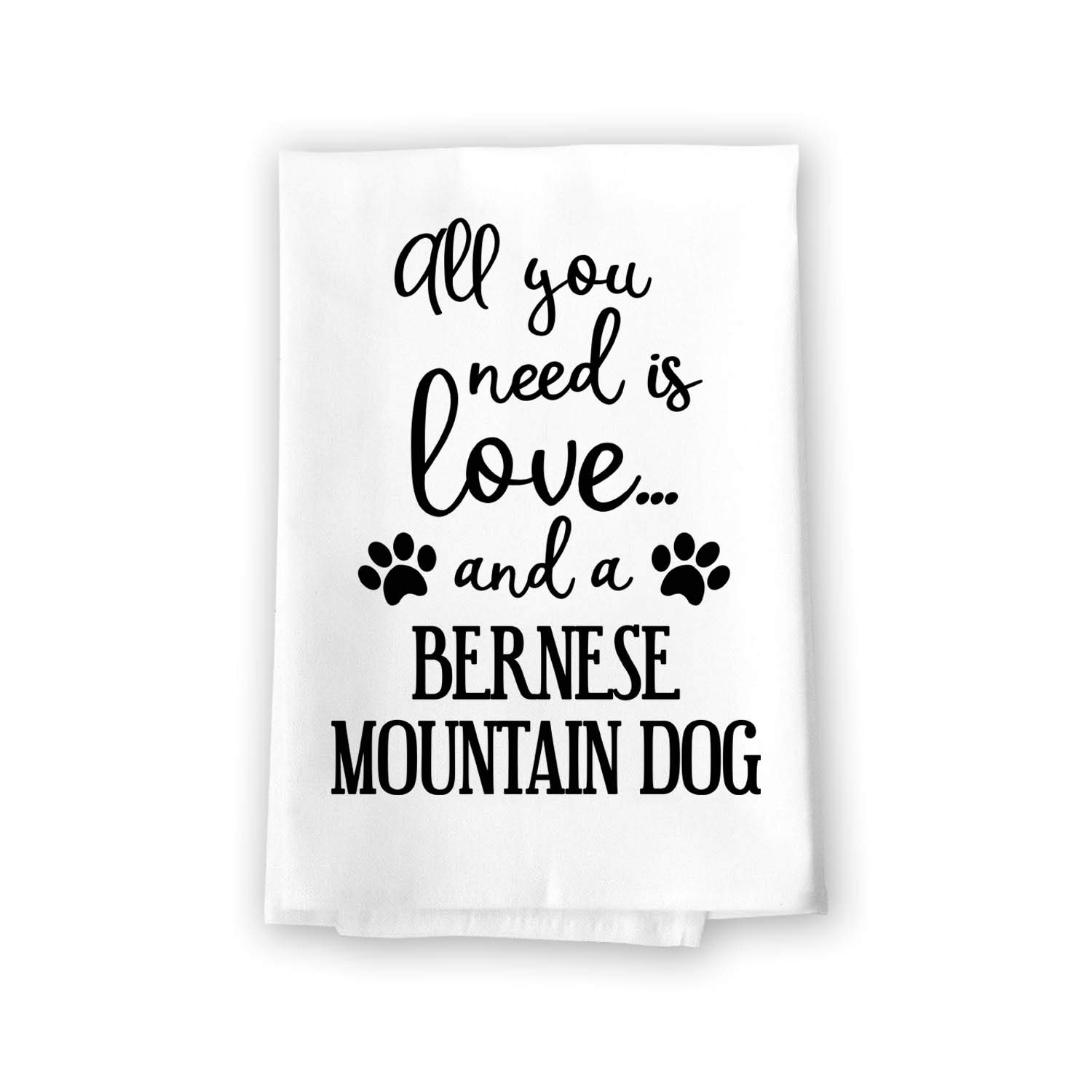 Honey Dew Gifts Funny Towels, All You Need is Love and a Bernese Mountain Dog Kitchen Towel, Dish Towel, Kitchen Decor, Multi-Purpose Pet and Dog Lovers Kitchen Towel, 27 inch by 27 inch Towel