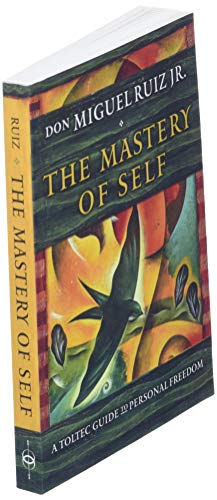 The Mastery of Self: A Toltec Guide to Personal Freedom (Toltec Mastery Series)