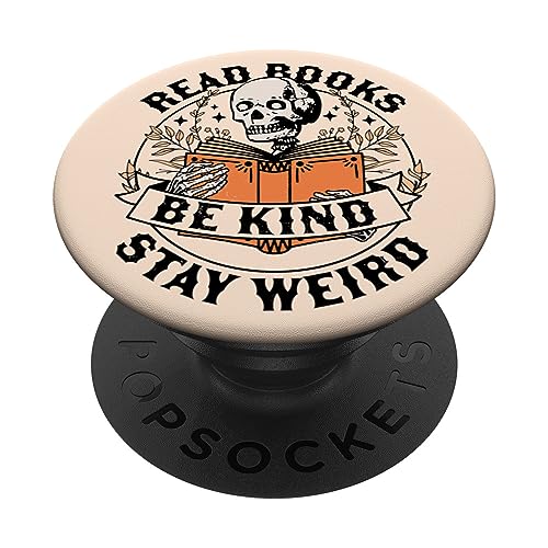 Read Books Be Kind Stay Weird Skeleton Reading Book Bookish PopSockets Standard PopGrip