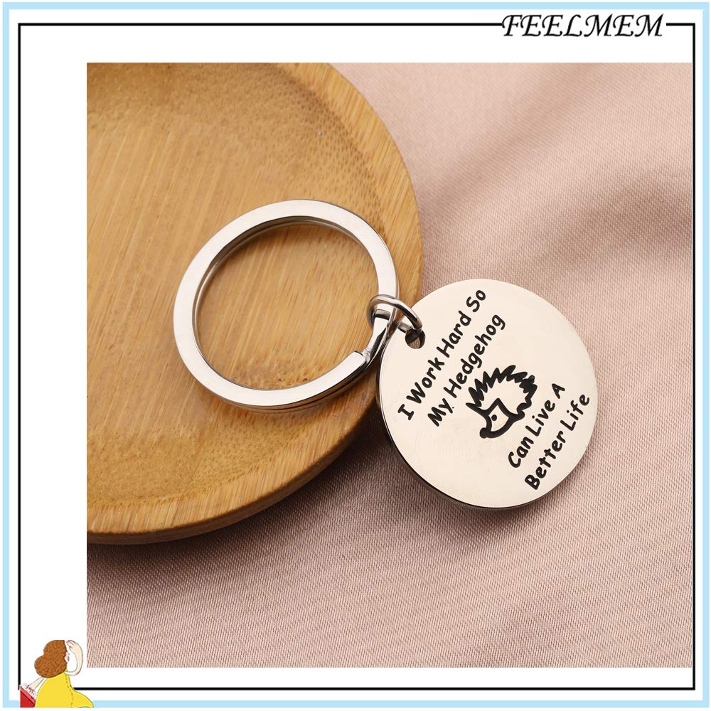 FEELMEM Hedgehog Keychain Hedgehog Lover Gift I Work Hard So My Hedgehog Can Live A Better Life Keychain for Hedgehog Lovers Hog Mom Crazy Hedgehog Lady Gift (silver)