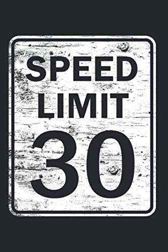 Speed Limit 30 Notebook: Speed Limit 30 Gift Idea For Men Women Thirty 30th Birthday Notes Journal Diary Planner (Ruled Paper, 120 Lined Pages, 6" x 9") Funny 30th Birthday Gift For Dirty Thirties